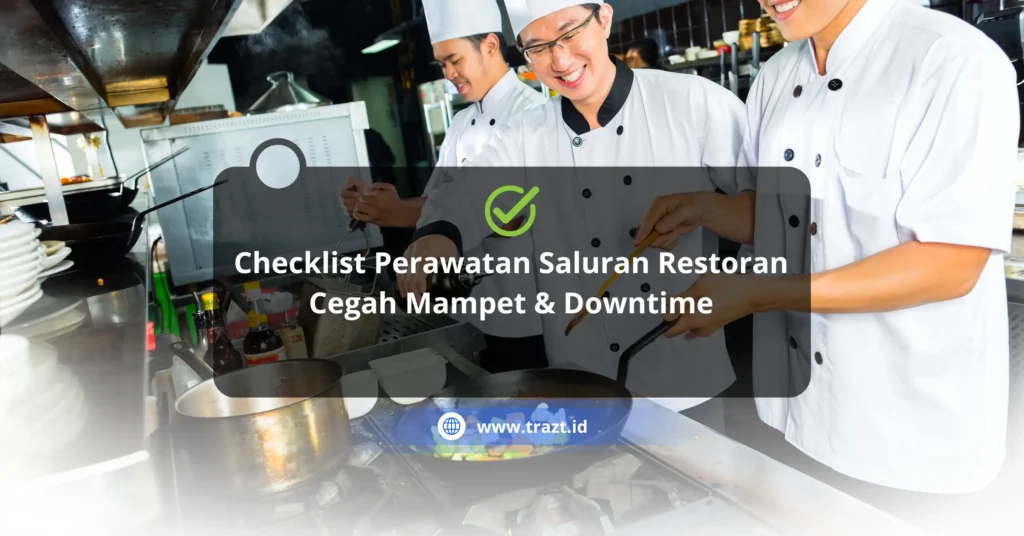 Checklist Perawatan Saluran Restoran | Cegah Mampet & Downtime